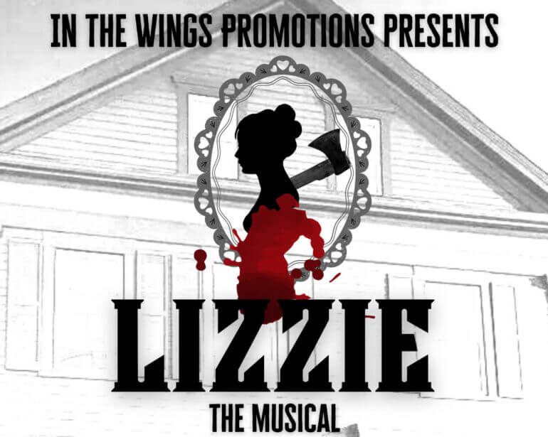 LIZZIE: A BOLD Rocking Retelling of a Chilling True Story!” – Mountain ...